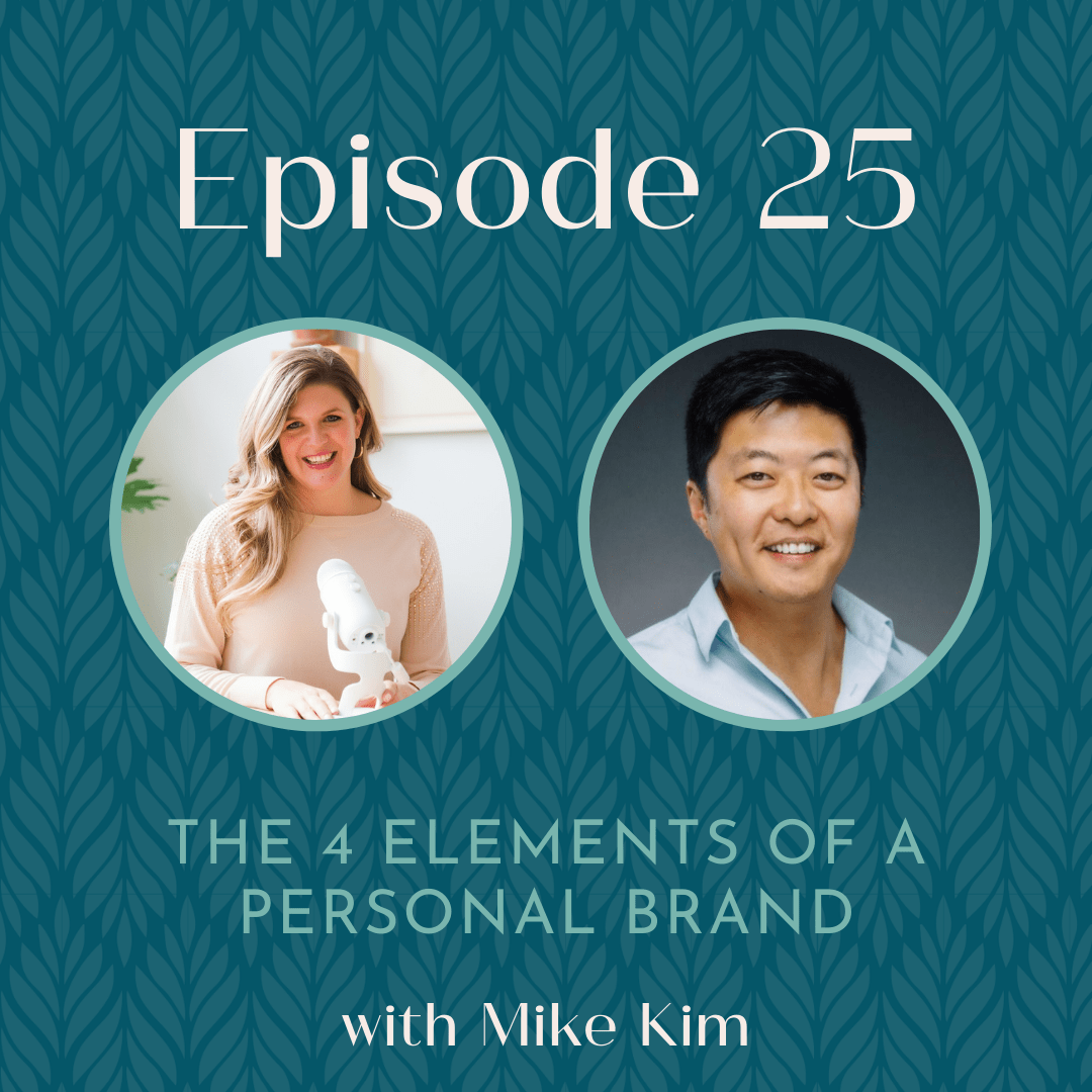 Episode 25: The Four Elements of a Personal Brand with Mike Kim | 1...
