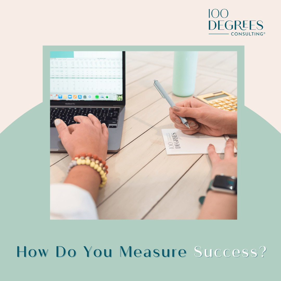 How Do You Measure Success? | 100 Degrees Consulting